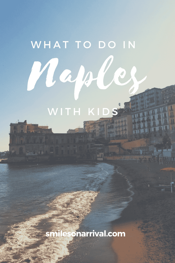 What To Do In Naples Italy With Kids - SMILES ON ARRIVAL